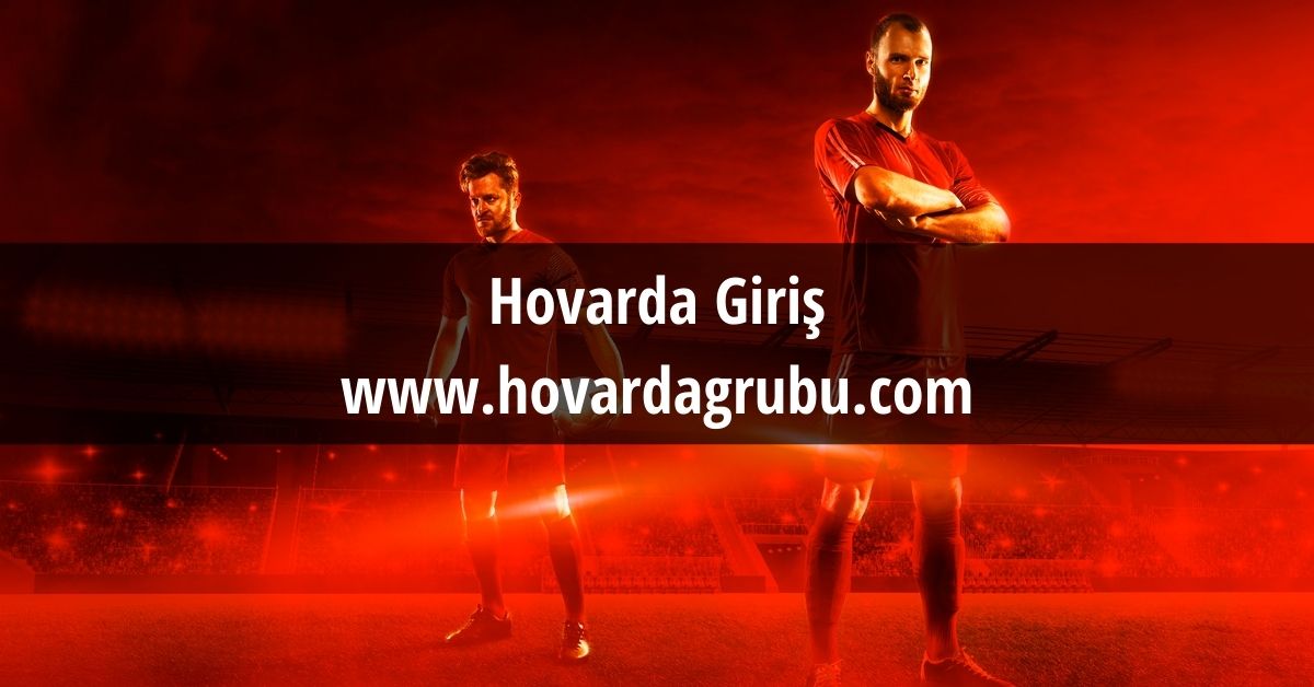 Hovarda Giriş - Hovarda Bahis TR